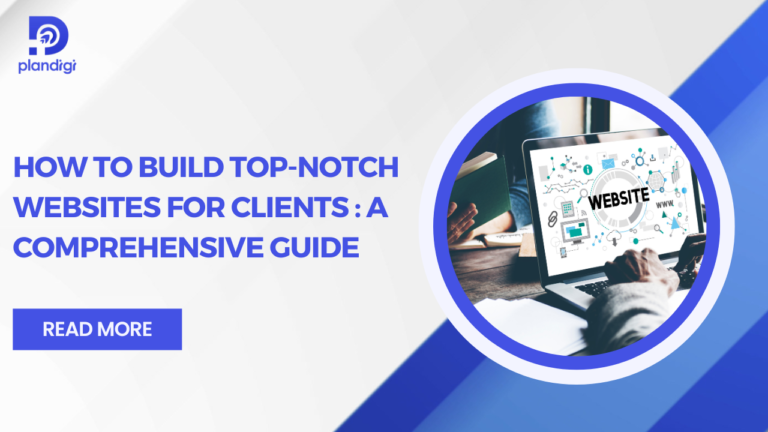 Build Top-Notch Websites for Clients | Comprehensive Guide